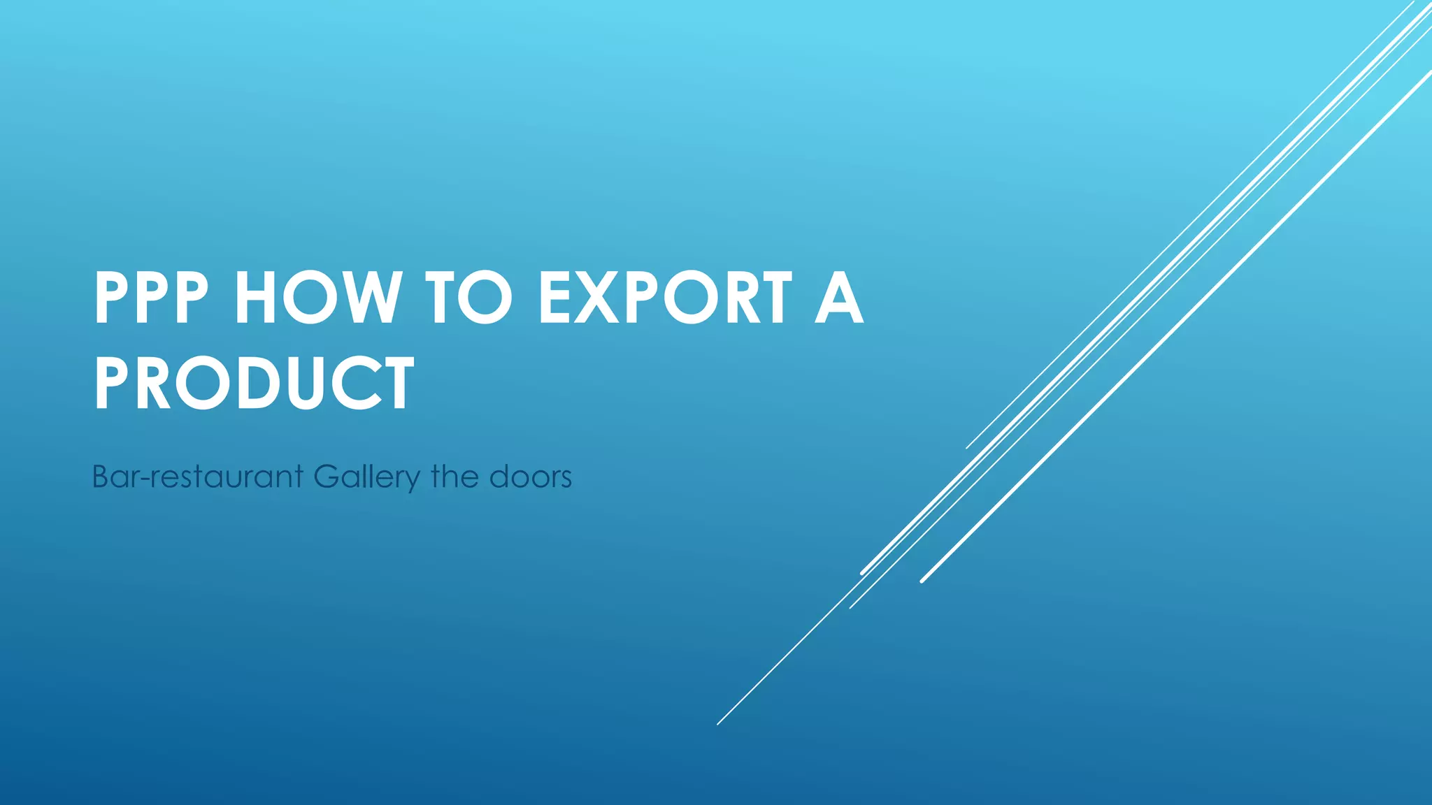 PPP HOW TO EXPORT A PRODUCT | PPT