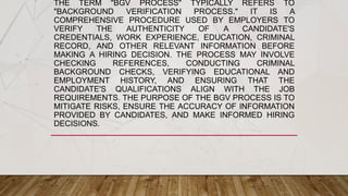 BGV process short description. This will give a little insight about ...