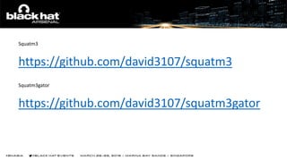 BH ASIA 2019 Arsenal Tools - Squatm3 and Squatm3gator | PPT
