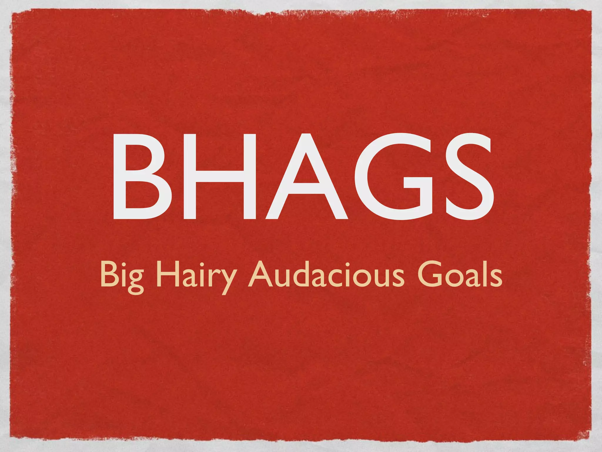 BHAGS: Big Hairy Audacious Goals | PPT