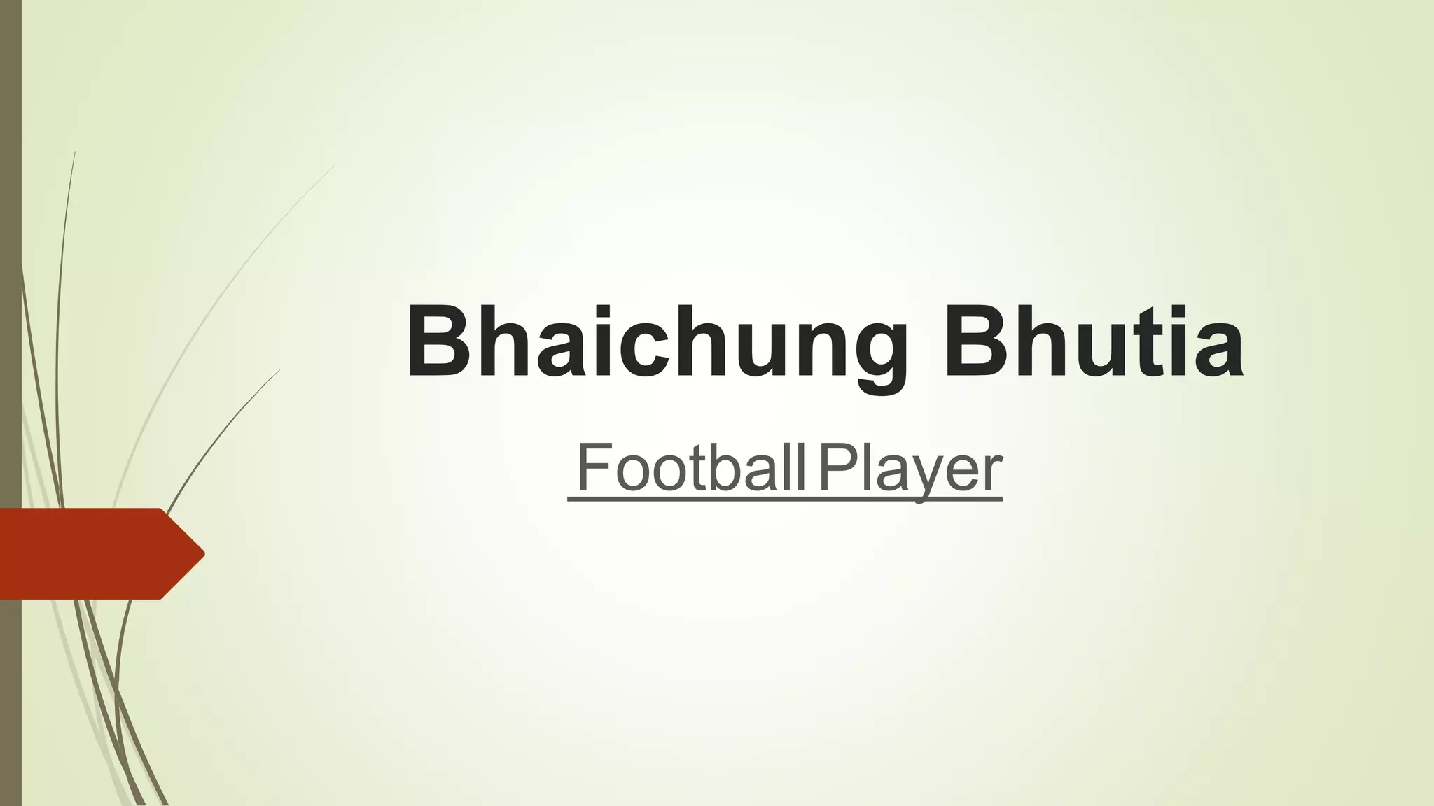 Bhaichung bhutia (ppt) | PPT