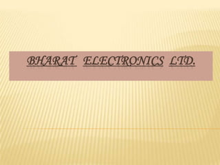 Bharat electronics ltd. | PPT