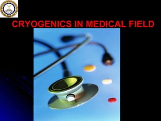 Cryogenics and its Basic knowledge | PPT
