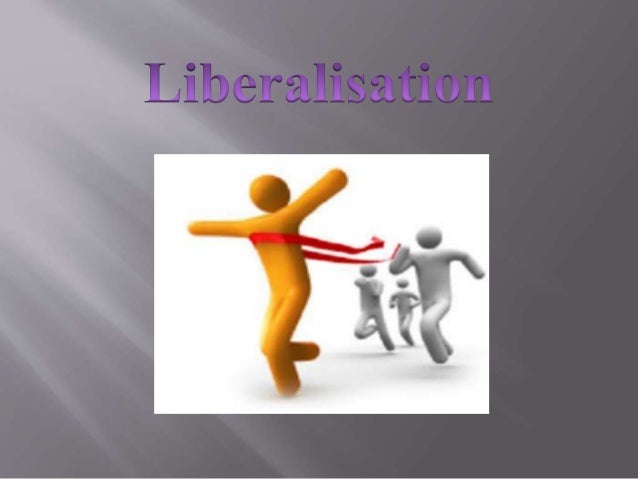 Liberalization