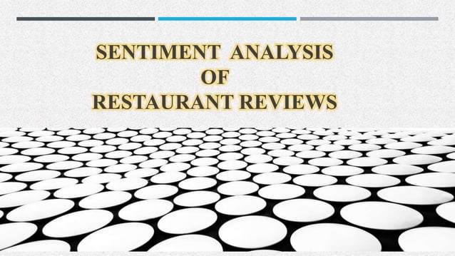 Sentiment analysis of Restaurant reviews ppt | PPTX