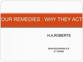 OUR REMEDIES WHY THEY ACT - HA ROBERTS .pptx