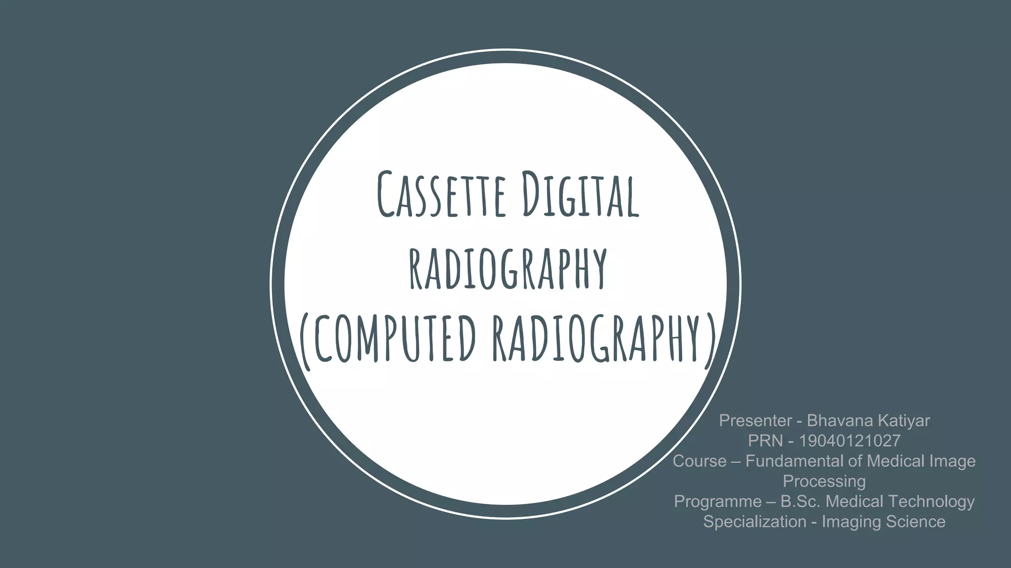 Cassette Digital radiography (COMPUTED RADIOGRAPHY) | PPTX