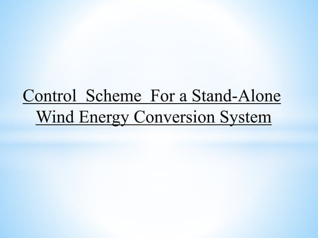 Control Scheme for a Stand-Alone Wind Energy Conversion System | PPTX | Power and Energy ...