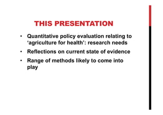 Bhavani Shankar "Policy Evaluation in the Agriculture-Health Space: research needs" | PDF ...