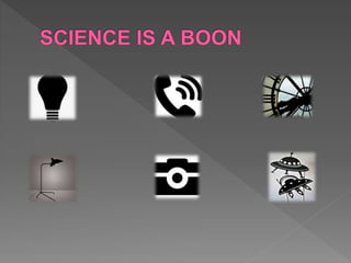Science is a boon | PPTX