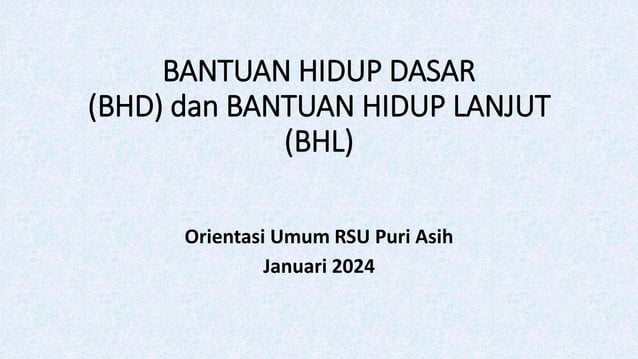 BHD DAN BHL (bantuan Hidup Dasar dan Bantuan Hidup Lanjut .pptx
