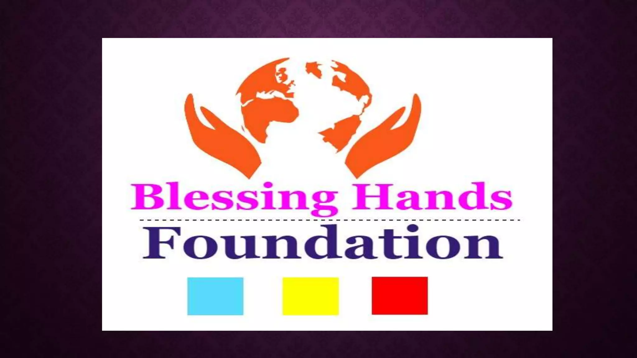 Blessing Hands Foundation | PPTX