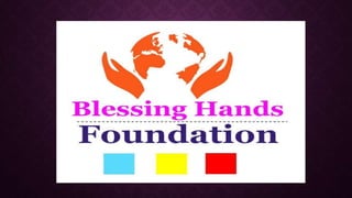 Blessing Hands Foundation | PPTX