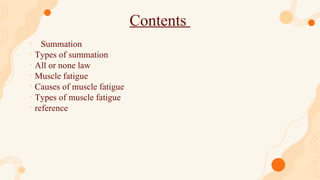 Properties of muscle: Summation, all or none law, muscle Fatigue.pptx