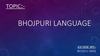 Bhojpuri LANGUAGE | PPTX | Hinduism | Religion & Spirituality