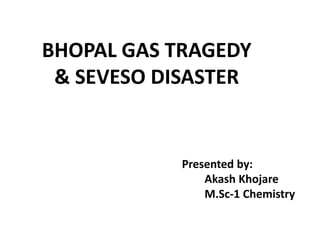 Bhopal gas tragedy and Seveso Disaster | PPTX