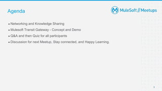 Bhopal_MuleSoft_Meetup_12June2022_MuleSoft Transit Gateway - Overview ...