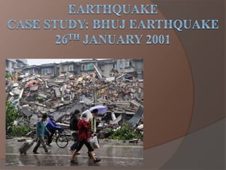 Case Study: Bhuj earth quake 26 th january 2001 | PPT