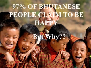 Bhutan!!! Happiest country in the world. | PPTX