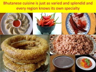 Bhutanese cuisine ppt | PPTX
