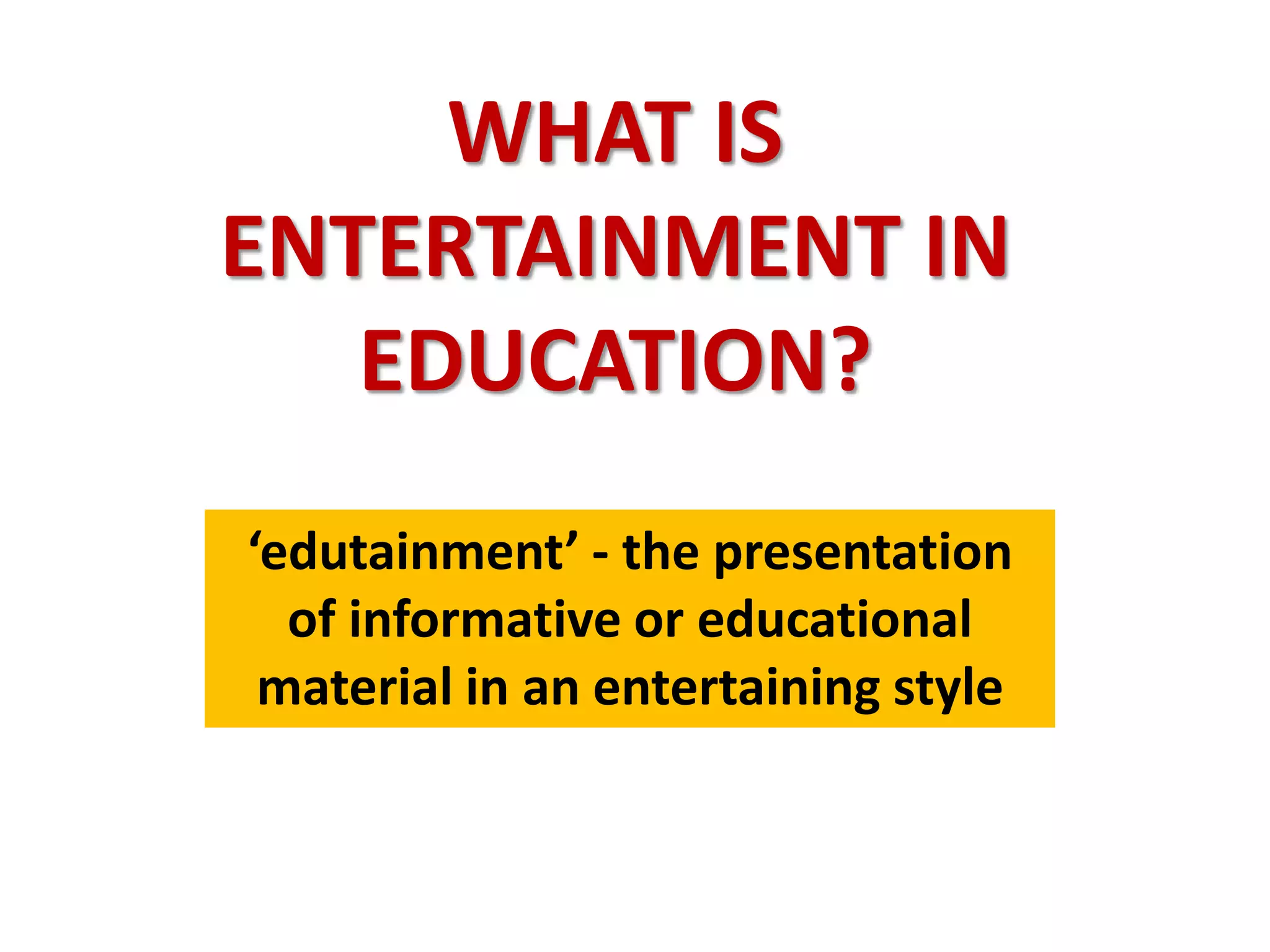 entertainment in education | PPTX