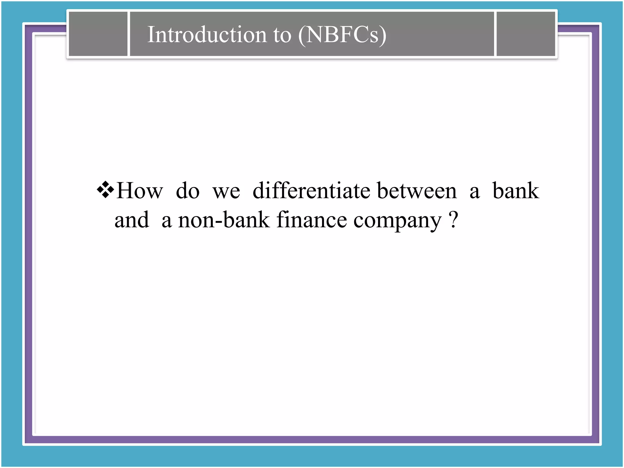 Introduction to Non-Banking Financial Companies(NBFCs) Role and ...