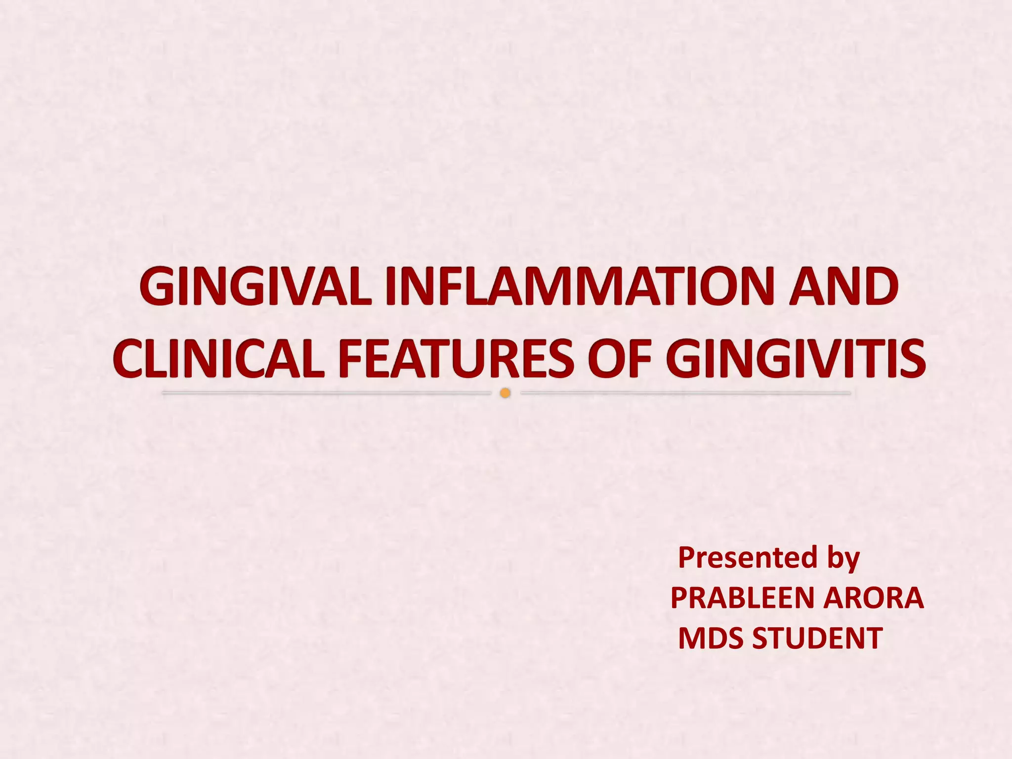 Gingival inflammation and features | PPTX