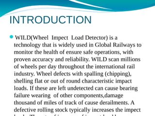 WILD(Wheel Impect Load Detector) is a technology that is widely used in ...