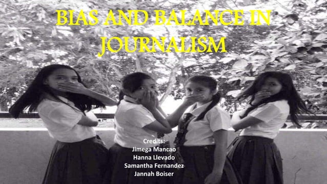 Bias and balance in journalism powepoint group 9 | PPT