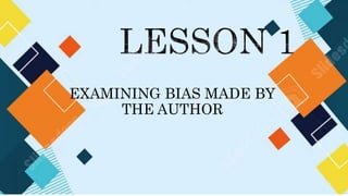 Bias in Writing English 9: Examining the biases made by the author | PPTX