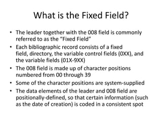 The Leader and the 008 Field in MARC Bibliographic Records | PPTX