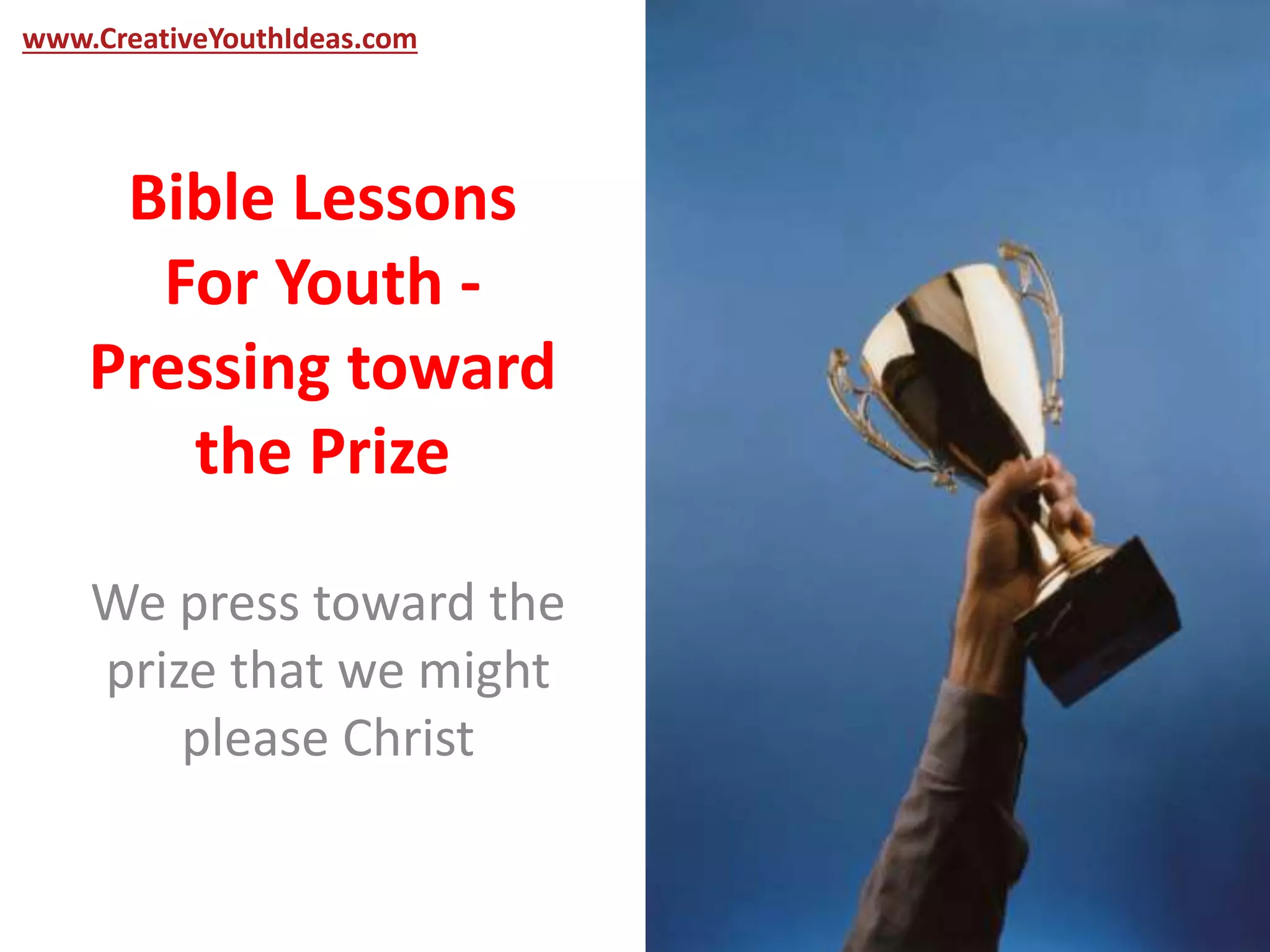 Bible Lessons For Youth - Pressing toward the Prize | PPTX