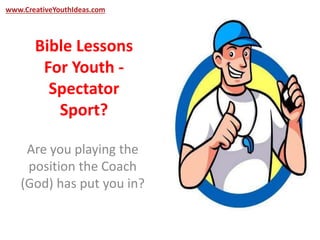 Bible Lessons For Youth - Spectator Sport? | PPTX | Christianity ...