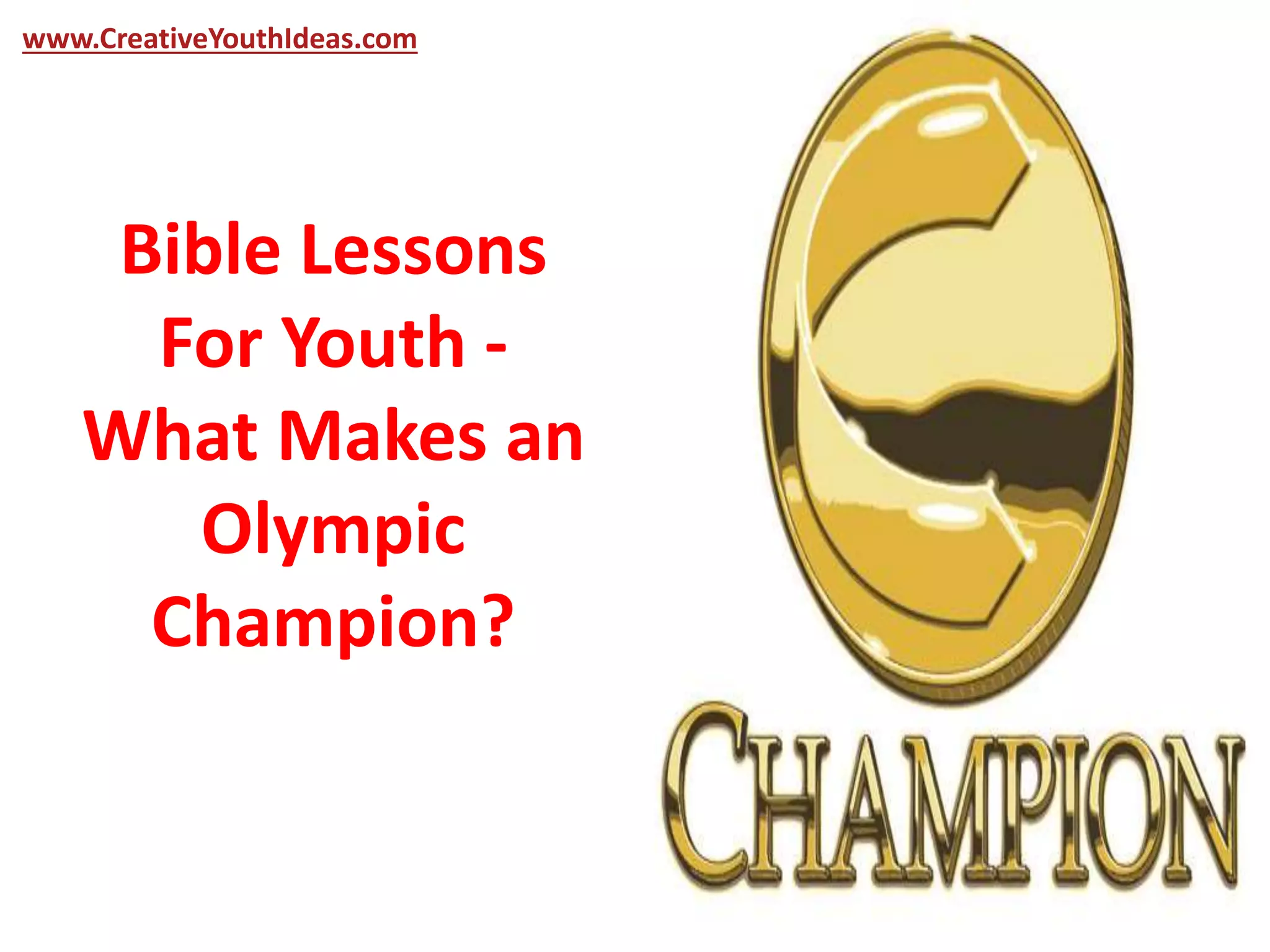 Bible Lessons For Youth - What Makes an Olympic Champion? | PPTX