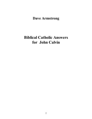 Biblical Catholic Answers for John Calvin - Dave Armstrong | PDF