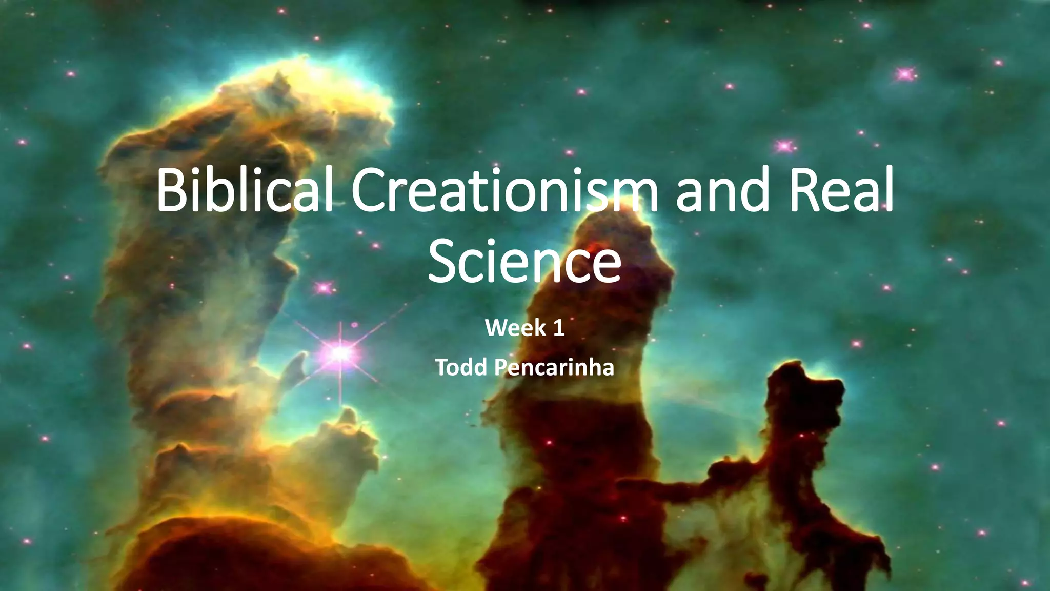 Biblical creationism and real science week 1 | PPTX