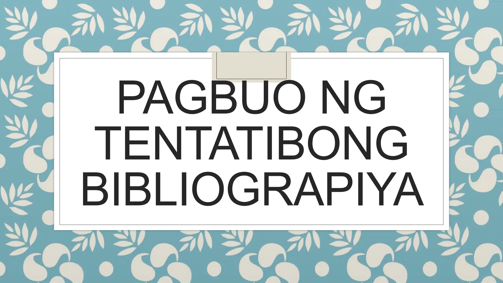 .pagsulatngtentatibongBibliograpiya.pptx