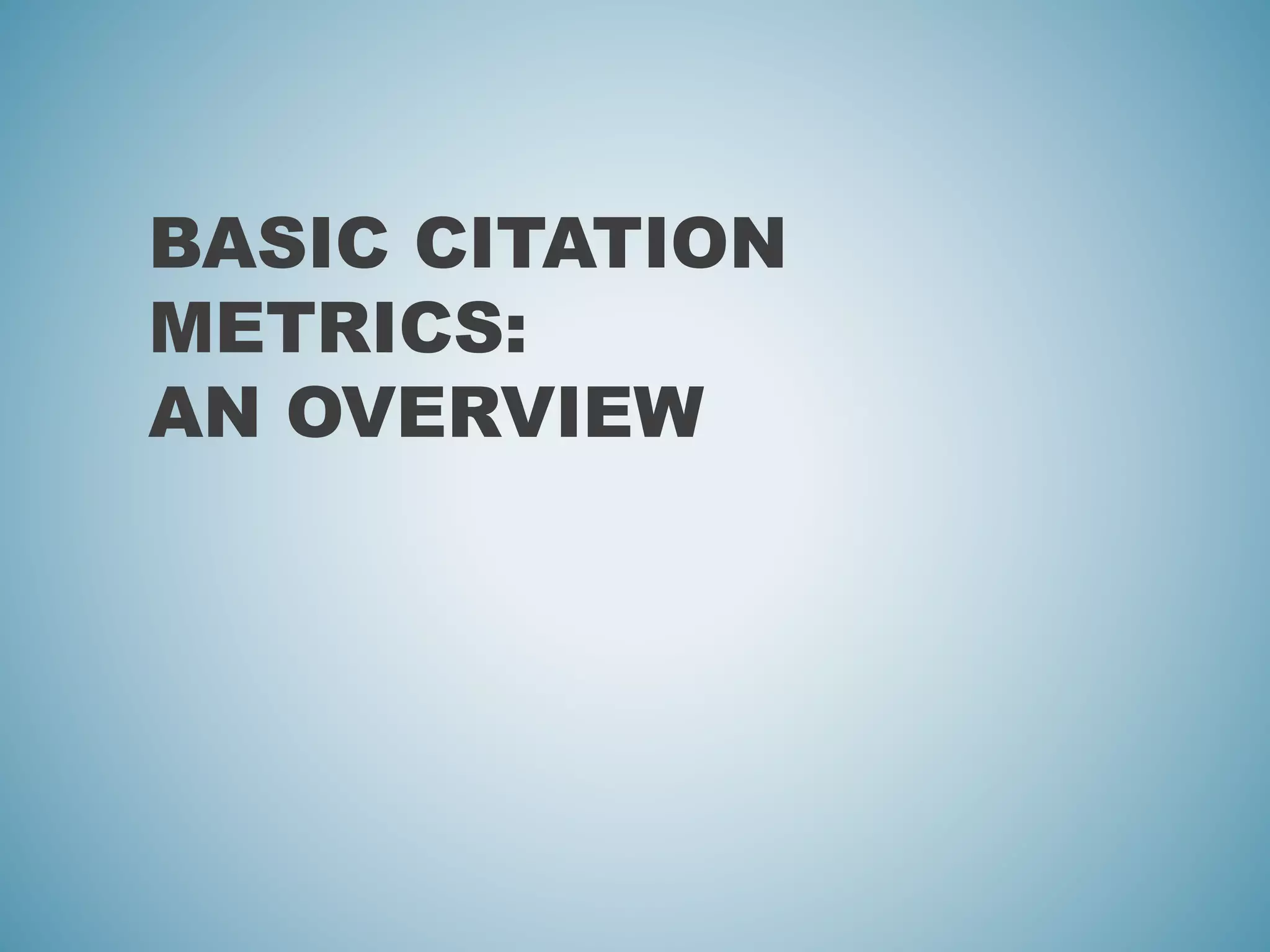 Overview of Citation Metrics | PPTX
