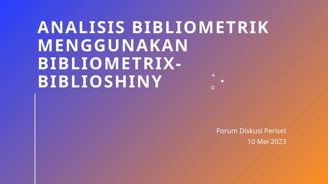 ANALISIS BIBLIOMETRIK MENGGUNAKAN BIBLIOMETRIX-BIBLIOSHINY.pptx