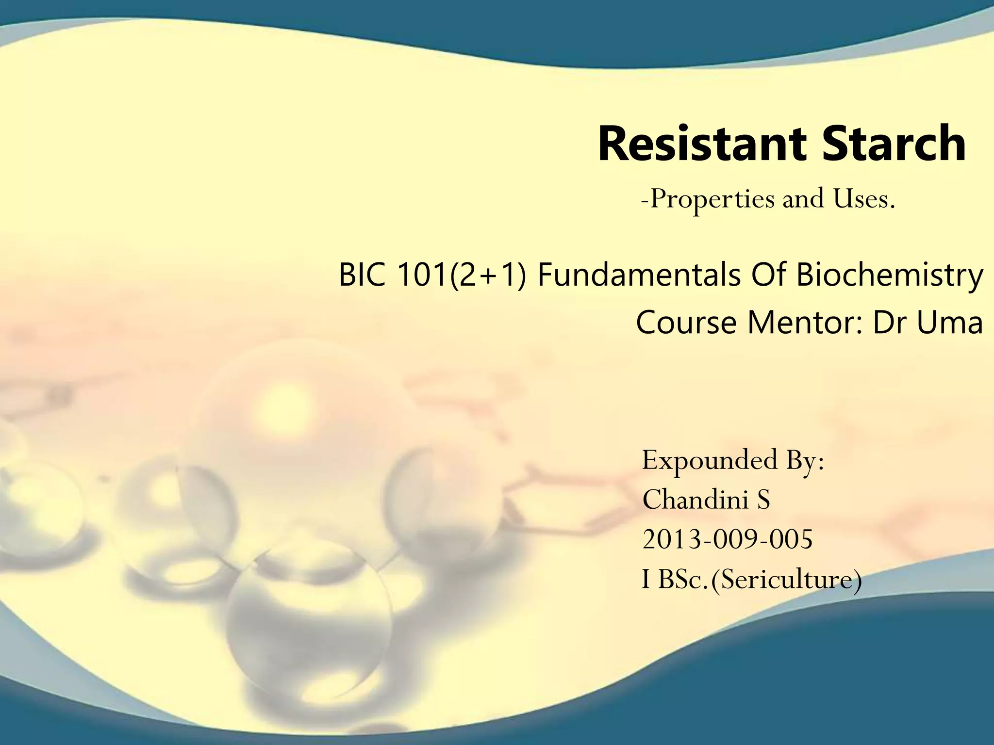 Resistant Starch - Properties and Uses | PPTX