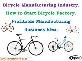 Bicycle Manufacturing Industry. How to Start Bicycle Factory ...
