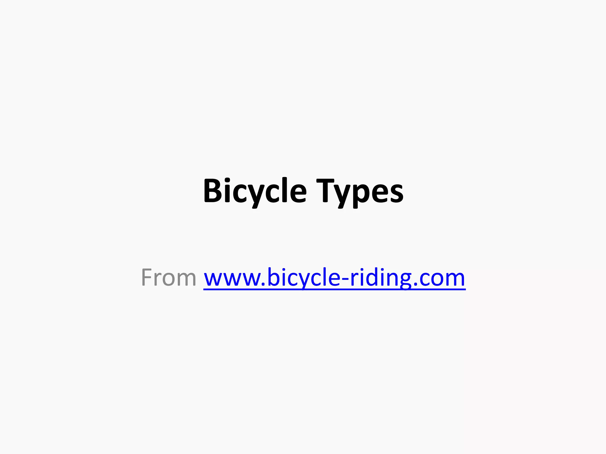 Bicycle types - List of all bicycle types | PPTX