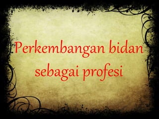 Bidan sebagai profesi | PPTX