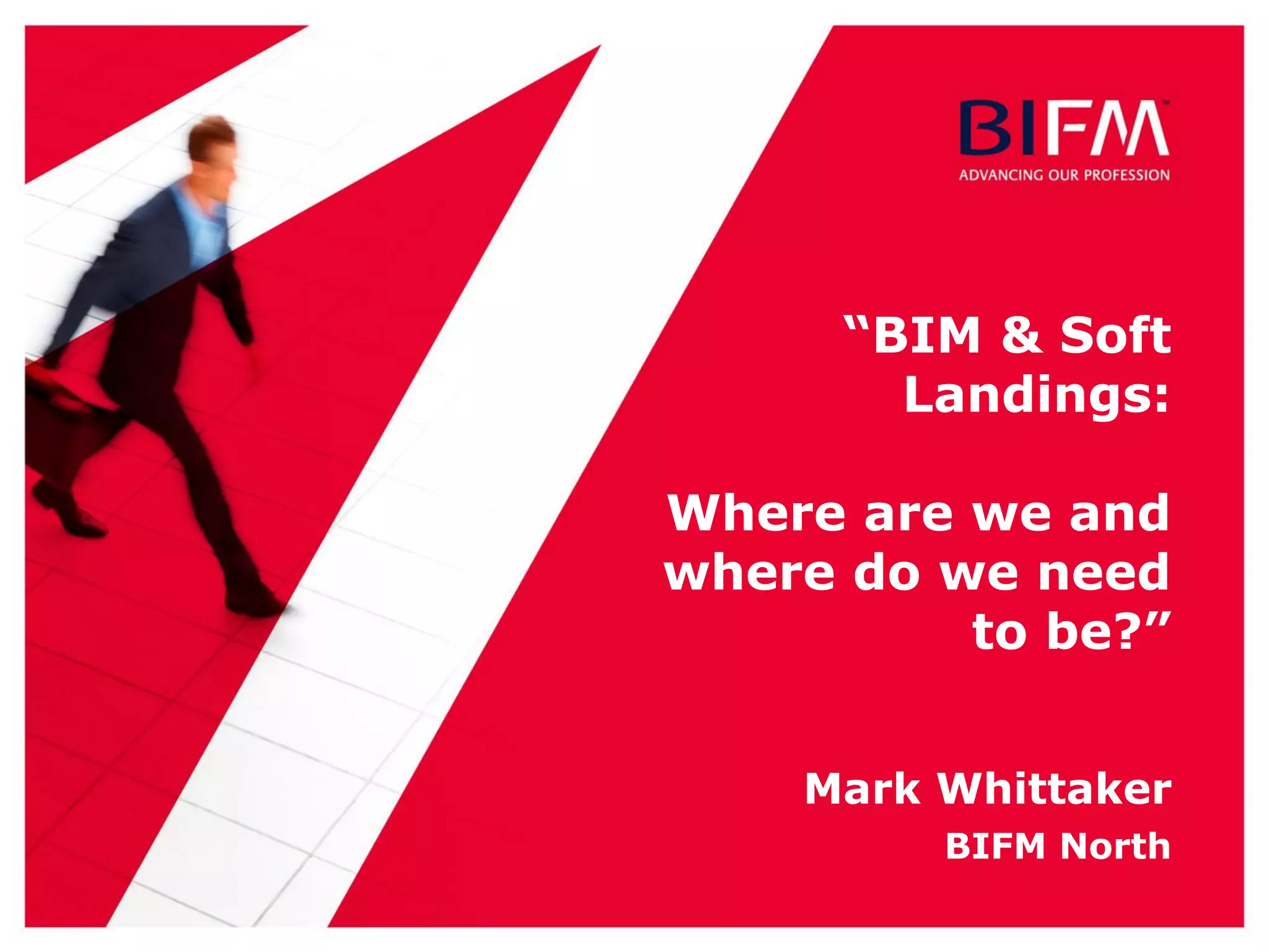 BIFM North Region Key Learning Event - BIM & Soft Landings | PDF