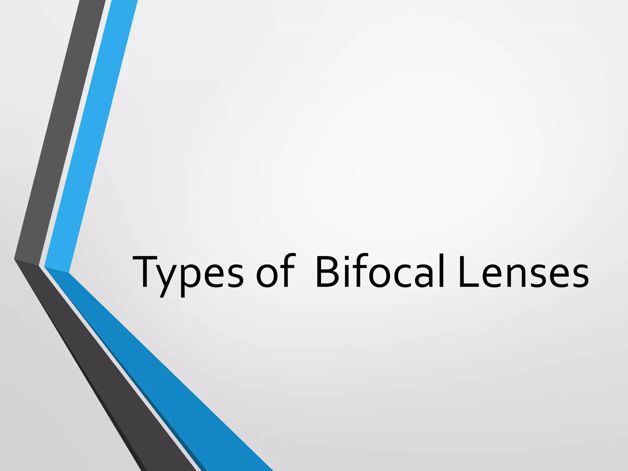 Bifocal lenses: types and principles | PPTX