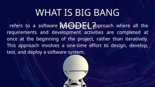 Big-Bang-Model Software Development.pptx