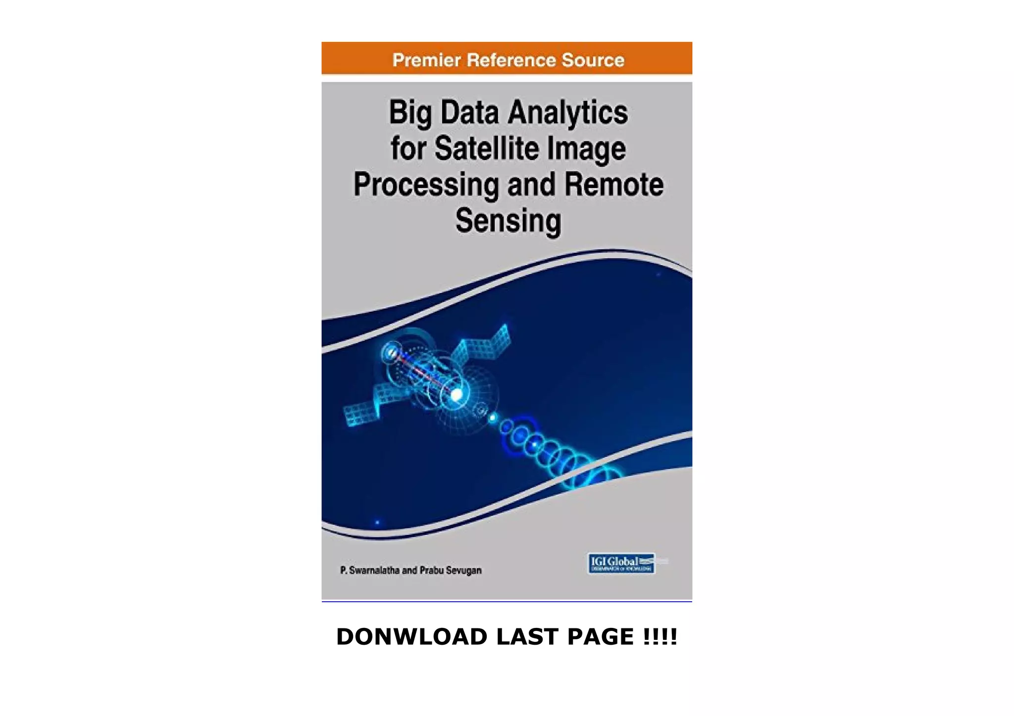 Big Data Analytics For Satellite Image Processing And Remote Sensing Advances In Computer And
