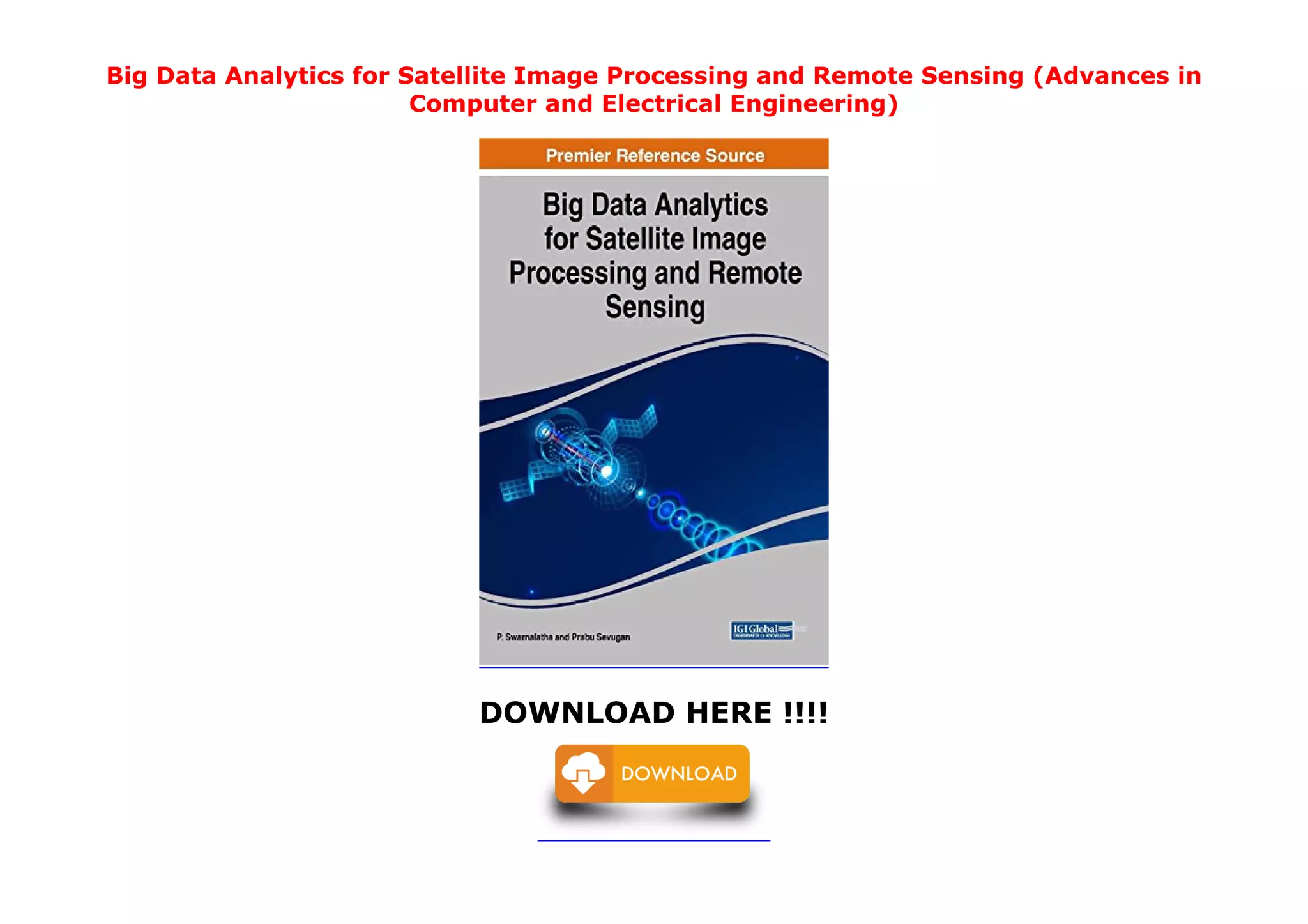 Big Data Analytics for Satellite Image Processing and Remote Sensing (Advances in Computer and ...