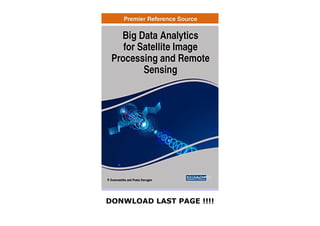 Big Data Analytics for Satellite Image Processing and Remote Sensing ...