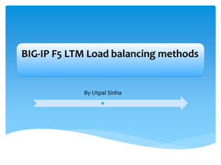 Big ip f5 ltm load balancing methods | PPTX